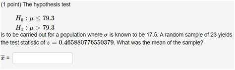 Solved 1 point The hypothesis test H0 μ79 3H1 μ 79 3 is Chegg com