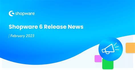 Shopware 6 Release News The New Features In February 2023 Shopware
