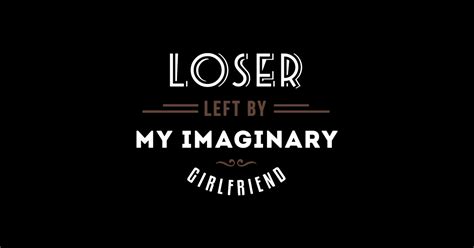 My Imaginary Girlfriend Funny Quote Sticker Teepublic