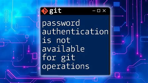 Understanding Password Authentication Is Not Available For Git Operations