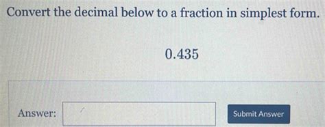 Solved Convert The Decimal Below To A Fraction In Simplest Form 0 435