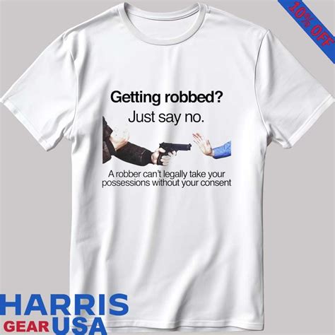 No Consent Getting Robbed Just Say No A Robber Can T Legally Take Shirt