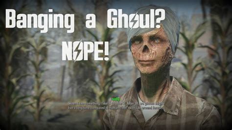 Fallout 4 Ghoul Wants To Bangno Thanks Youtube
