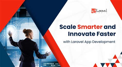 Scale Smarter And Innovate Faster With Laravel App Development Read