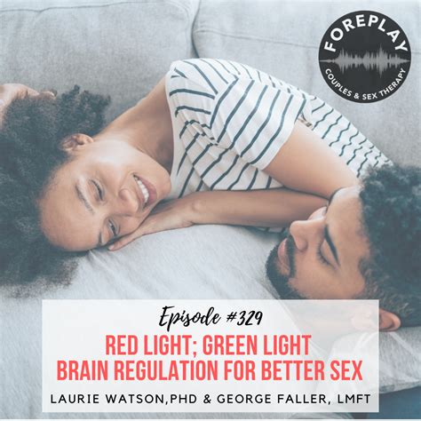 Episode 329 Red Light Green Light Brain Regulation For Better Sex Foreplay Radio Couples