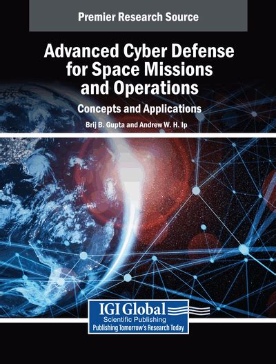 Understanding Cyber Threats In Modern Space Missions Science And Engineering Book Chapter Igi