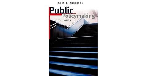 Public Policymaking An Introduction By James E Anderson