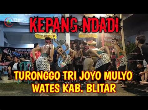 KEPANG NDADI GALAK TURONGGO TRI JOYO MULYO YouTube
