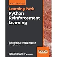Python Reinforcement Learning Solve Complex Real World Problems By Mastering Reinforcement