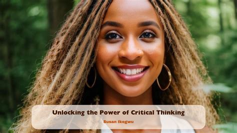 Unlocking The Power Of Critical Thinking