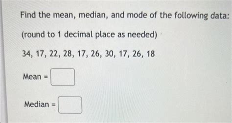 Solved Find The Mean Median And Mode Of The Following Chegg