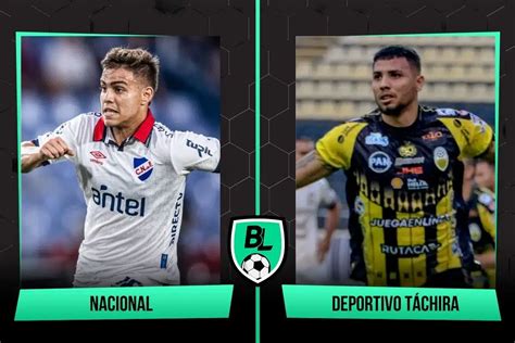 Alineaciones De Nacional Vs Deportivo Táchira Previa Horario Y Cómo