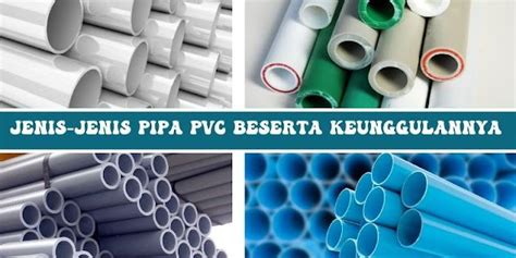 Jenis Jenis Pipa Pvc Beserta Keunggulannya