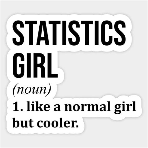 Funny And Awesome Definition Style Saying Statistics Statistician Statisticians Girl Like A