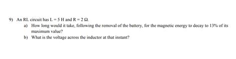 Solved An RL circuit has L H and R Ω a How long would Chegg com