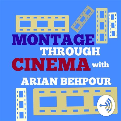 Montage Through Cinema With Arian Behpour Podcast Series Apple Podcasts