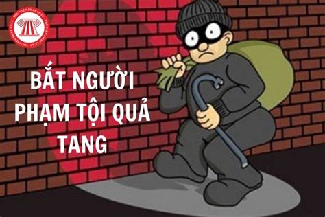 Phạm tội quả tang là gì Ai có quyền bắt người phạm tội quả tang và