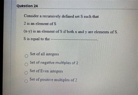 Solved Question 24 Consider A Recursively Defined Set S Such