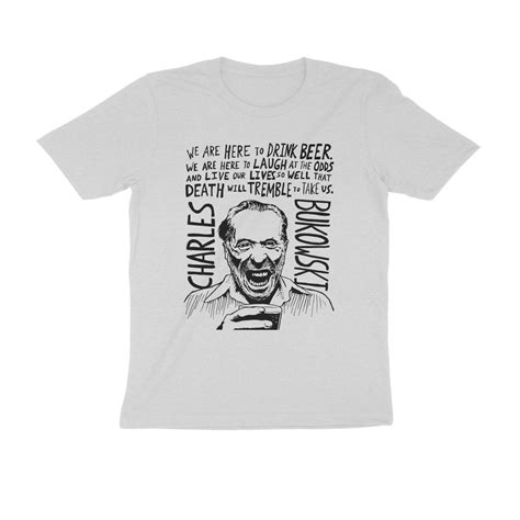 Charles Bukowski T Shirt Quotes Wittee