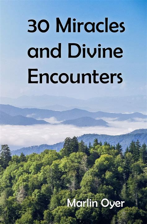 30 Miracles And Divine Encounters Kindle Edition By Oyer Marlin Religion And Spirituality