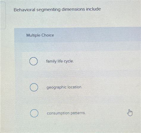 solved behavioral segmenting dimensions includemultiple