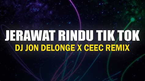 JERAWAT RINDU TIK TOK DJ JON DELONGE X CEEC REMIX YouTube