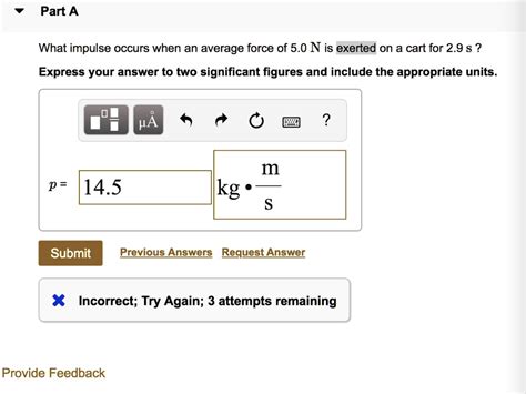 Solved Part A What Impulse Occurs When An Average Force Of 5 0 N Is Exerted On A Cart For 2 9 8