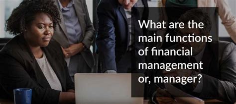 What Are The Main Functions Of Financial Management Or Manager