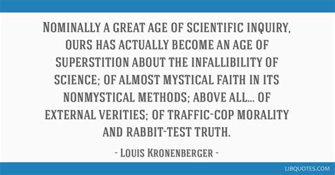 Nominally A Great Age Of Scientific Inquiry Ours Has