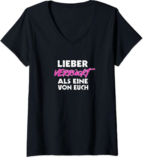 Damen Lieber Verrückt Als Eine Von Euch Lustiges Statement T Shirt Mit