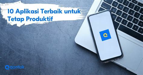 10 Aplikasi Terbaik Untuk Anda Tetap Produktif
