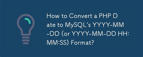 How To Convert A Php Date To Mysqls Yyyy Mm Dd Or Yyyy Mm Dd Hhmm
