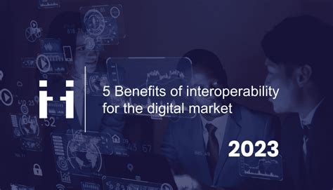 Importance Of Interoperability 5 Benefits For The Market