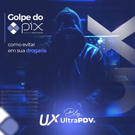 Golpe Do PIX Como Evitar Em Sua Drogaria Blog Ultramax