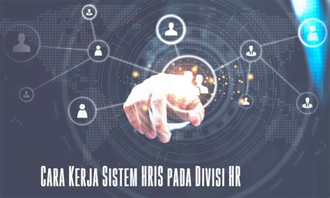 Cara Kerja Sistem Hris Pada Divisi Hr Aplikasi Hris Terlengkap Di
