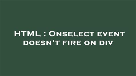 HTML Onselect Event Doesn T Fire On Div YouTube