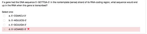 Solved If A Gene Had The Dna Sequence 5 Gcttga 3 In The
