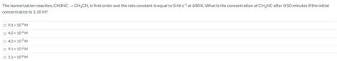 Solved The Isomerization Reaction Ch3nc Ch3cn Is First
