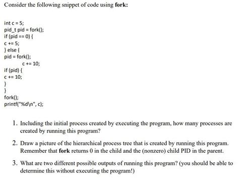 Solved Consider The Following Snippet Of Code Using Fork Chegg