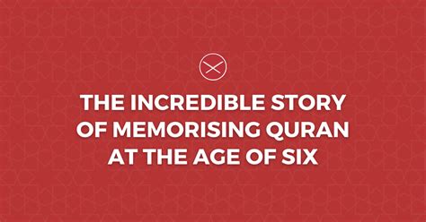 The Incredible Story Of Memorising Quran At The Age Of Six