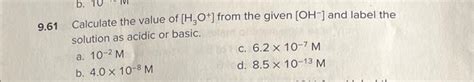 Solved 61 Calculate The Value Of H3O From The Given Chegg Com