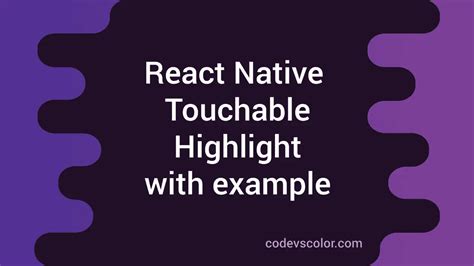 Touchablehighlight In React Native With Example Codevscolor