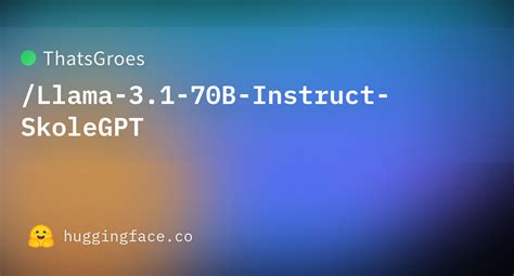 thatsgroes llama 3 1 70b instruct skolegpt · hugging face