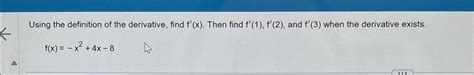 Solved Using the definition of the derivative, find f'(x). | Chegg.com
