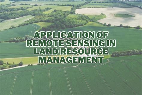 11 Application Of Remote Sensing In Land Resource Management Spatial Post