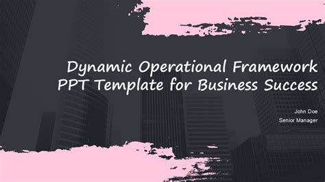 Dynamic Operational Framework Ppt Template For Business Success Ppt H