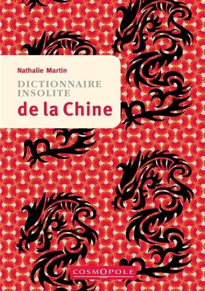 Dictionnaire Insolite De La Chine Nathalie Martin