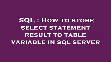 Sql How To Store Select Statement Result To Table Variable In Sql Server Youtube