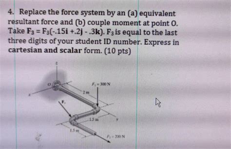Solved 4 Replace The Force System By An A Equivalent Chegg