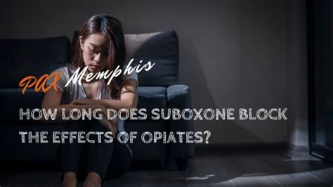 How Long Does Suboxone Block Opiates